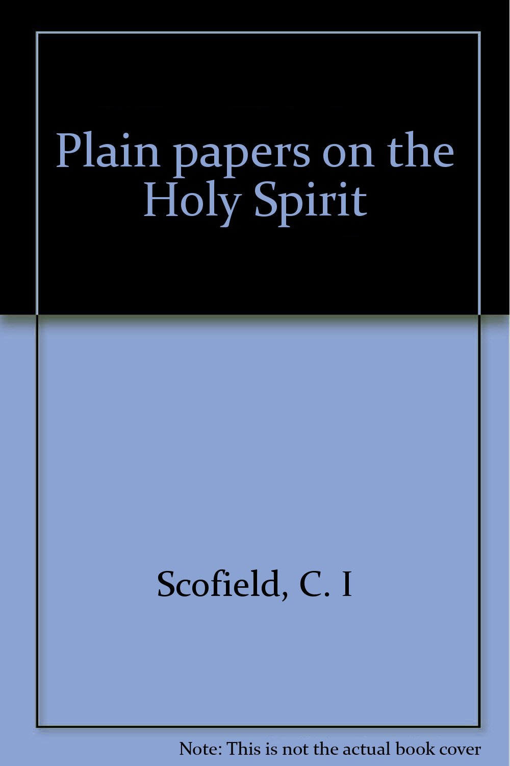 Plain papers on the Holy Spirit: Scofield, C. I: Amazon.com: Books