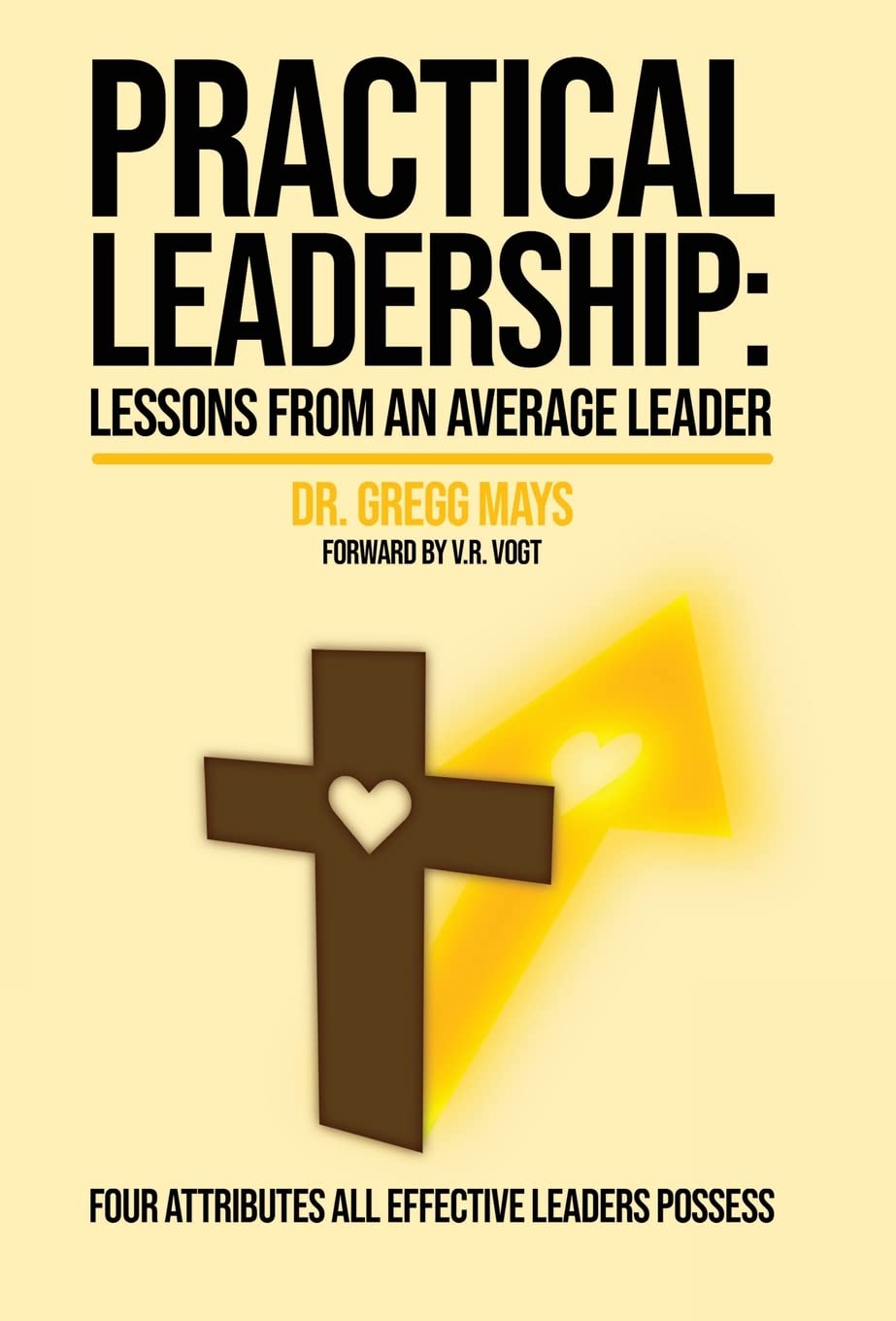 Practical Leadership Lessons from an Average Leader: Lessons from an ...