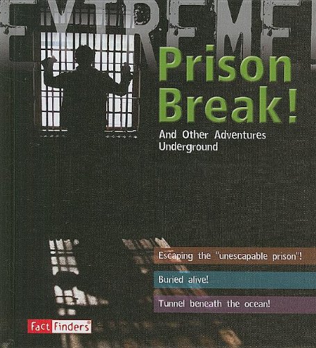 Prison Break!: And Other Adventures Underground (Fact Finders: Extreme ...