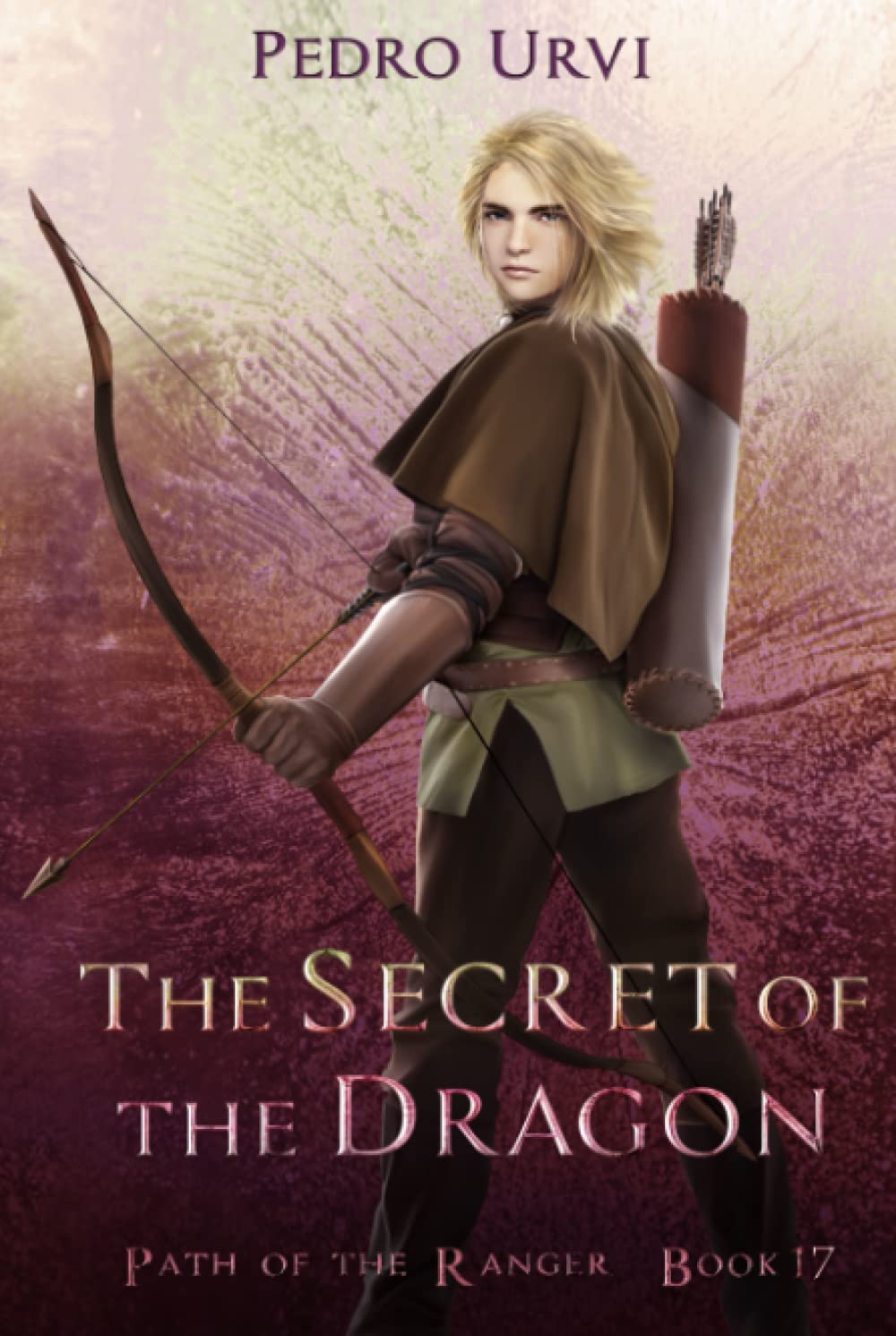 The Secret of the Dragon: (Path of the Ranger Book 17): Urvi, Pedro ...