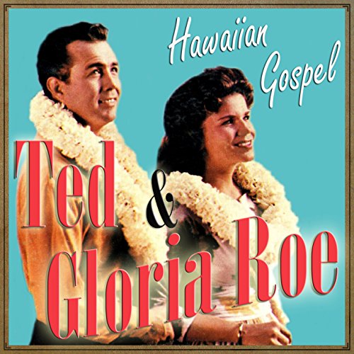 Amazon.com: Ted & Gloria Roe, Hawaiian Gospel : Ted & Gloria Roe ...