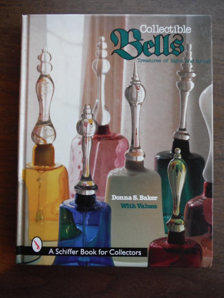 Collectible Bells: Treasures of Sight and Sound (Schiffer Book for ...