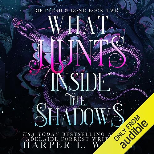What Hunts Inside the Shadows: The Of Flesh & Bone Series, Book 2 ...