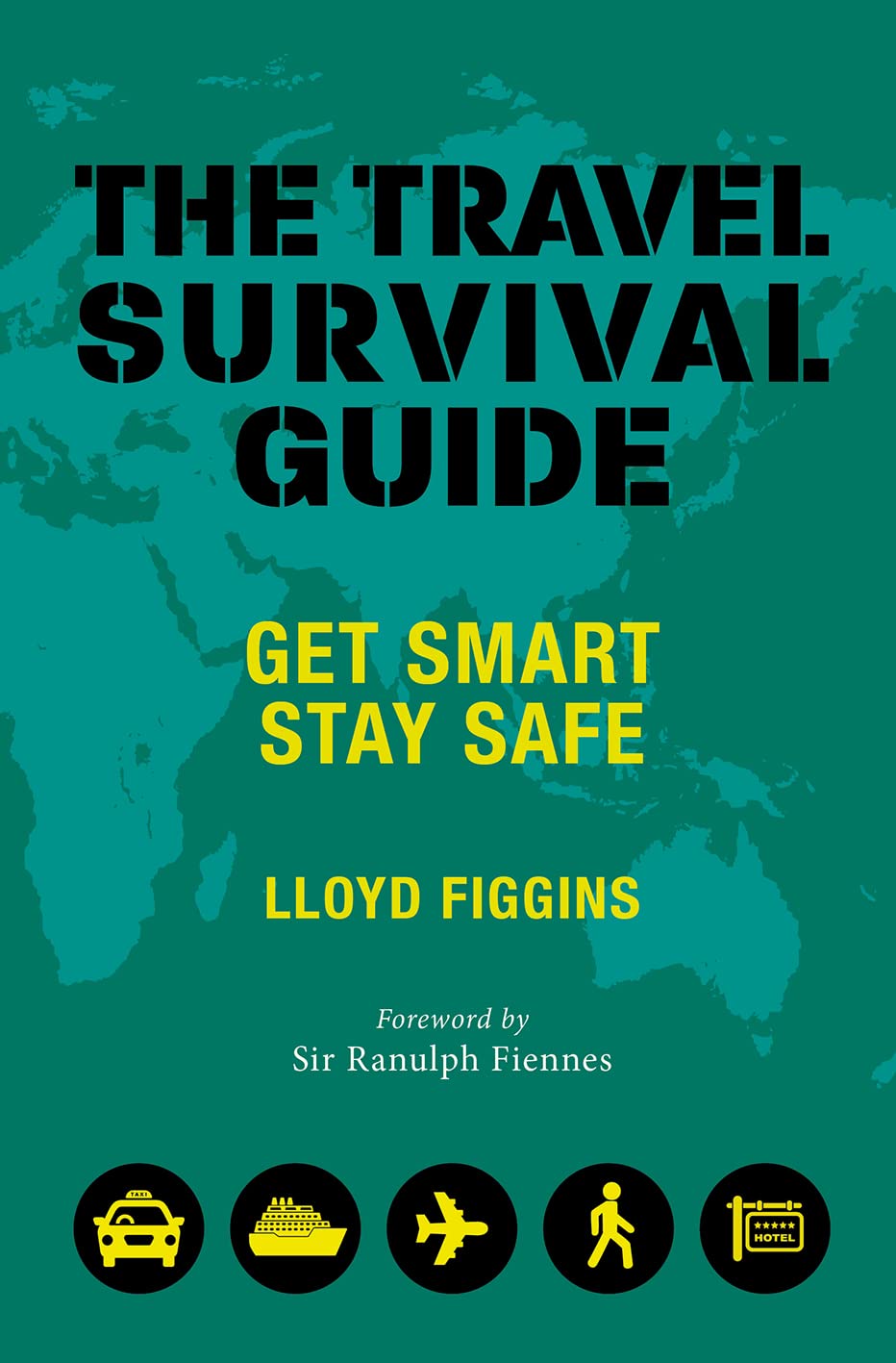 The Travel Survival Guide: Get Smart, Stay Safe: Figgins, Lloyd ...