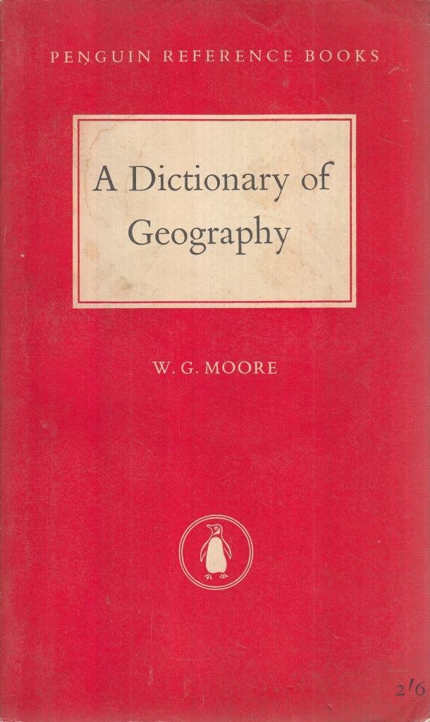 A Dictionary of Geography: Definitions and Explanations of Terms Used ...