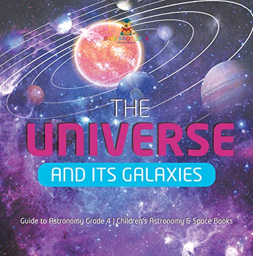 The Universe and Its Galaxies | Guide to Astronomy Grade 4 | Children's ...