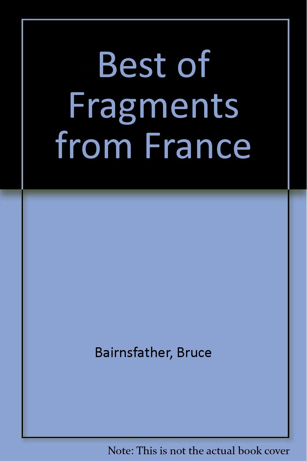 Best of "Fragments from France": Bruce Bairnsfather, Tonie Holt, Valmai ...
