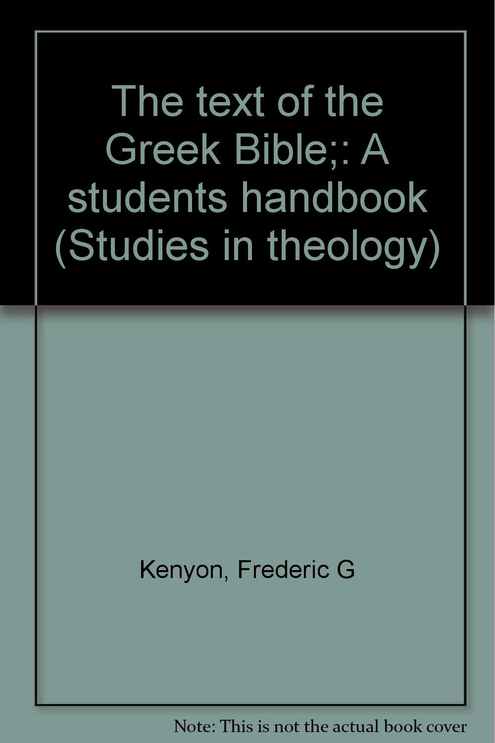 The text of the Greek Bible;: A students handbook (Studies in theology ...