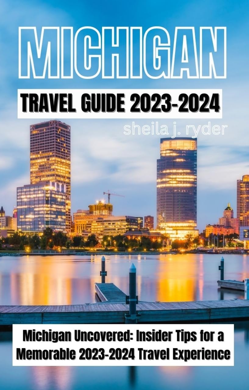 Amazon.com: MICHIGAN TRAVEL GUIDE 2023-2024: Michigan Uncovered ...