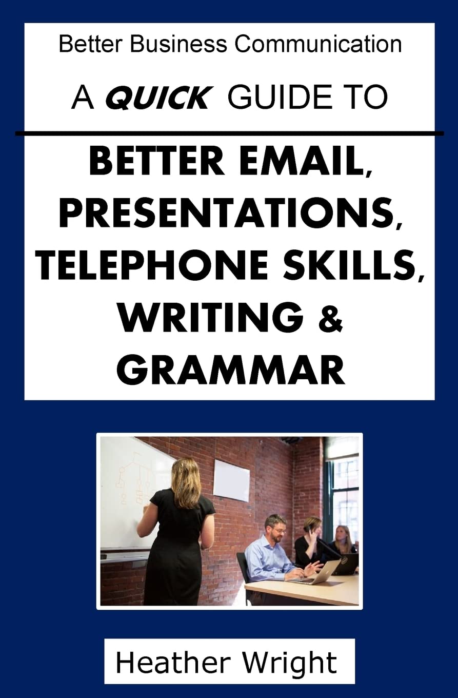 A Quick Guide to Better Emails, Presentations, Telephone Skills ...