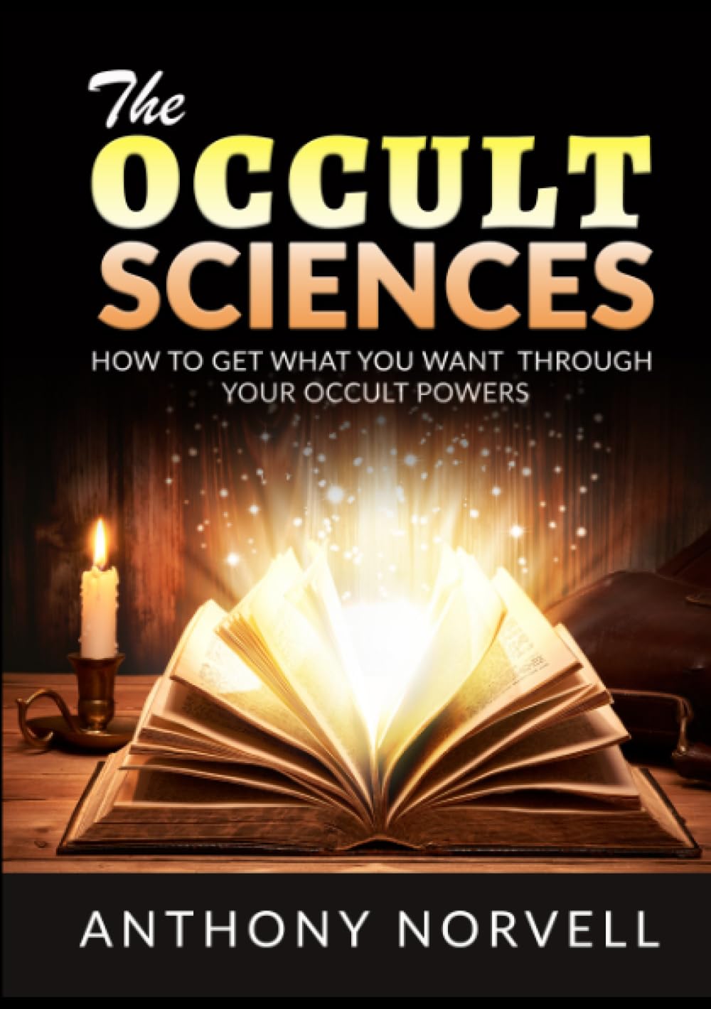 Amazon.com: The Occult Sciences: How to get what you want through your ...