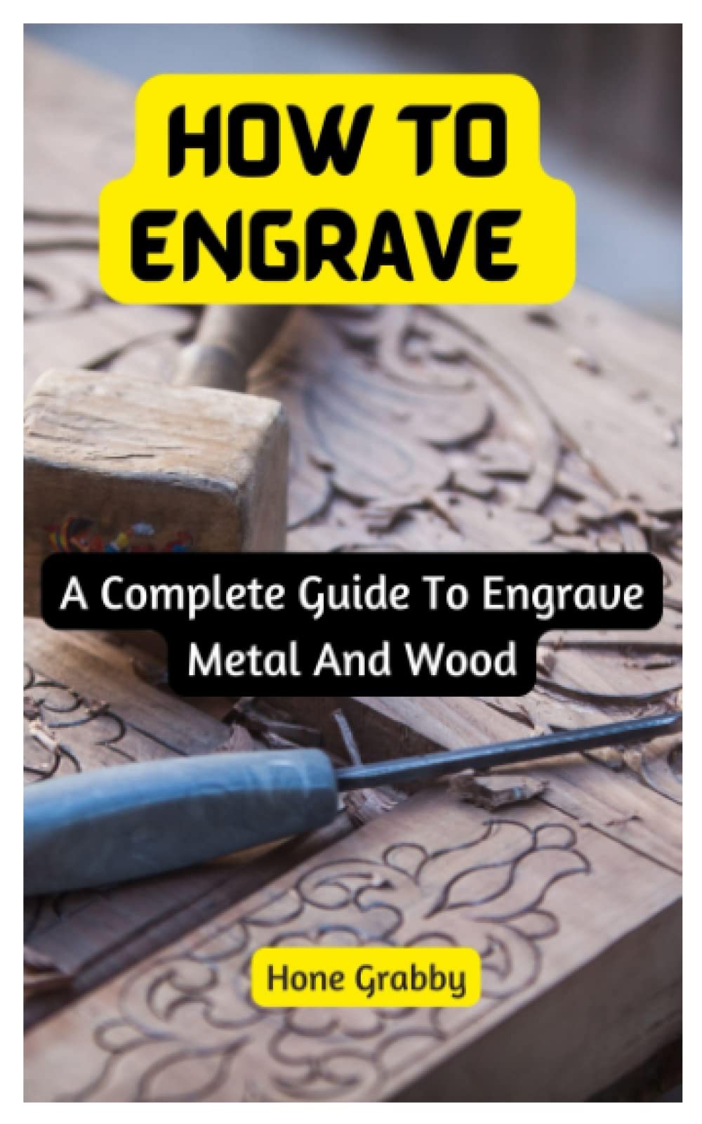 How To Engrave: A Complete Guide To Engrave Metal And Wood: Amazon.co ...