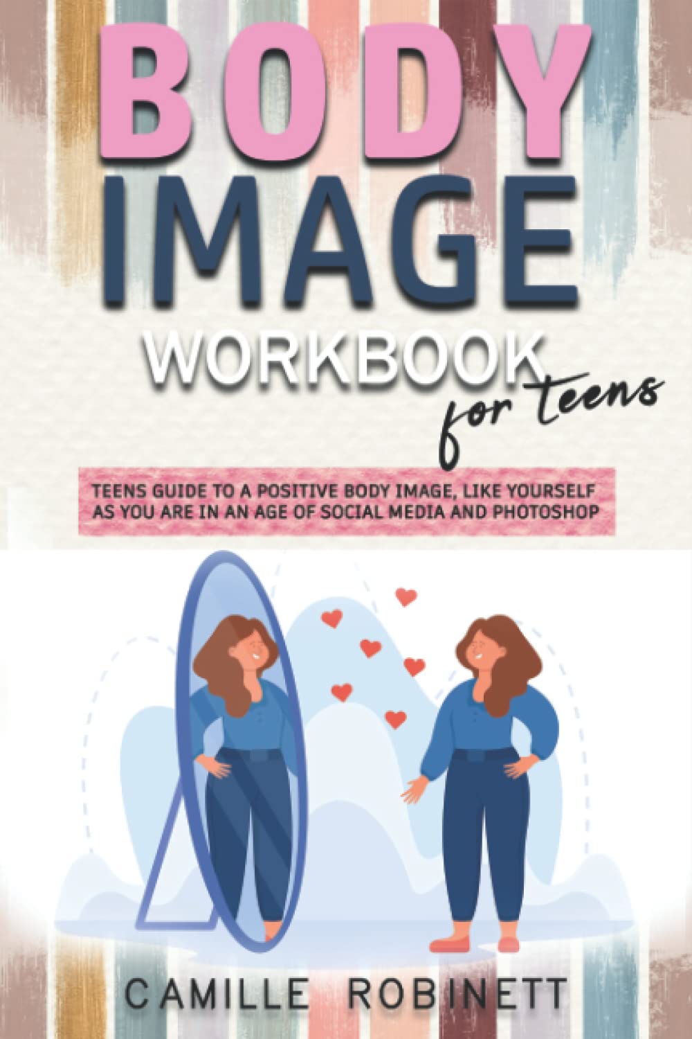 Body Image Workbook for Teens: Teens Guide to a Positive Body Image ...