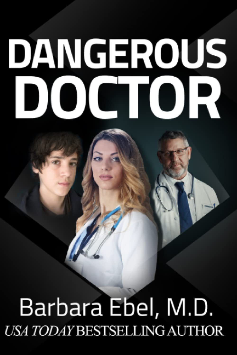 Dangerous Doctor: A Medical Thriller (Dr. Annabel Tilson Novels): Ebel ...