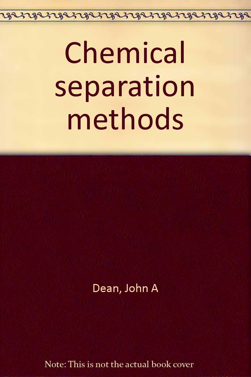 Amazon.com: Chemical Separation Methods: Dean, John A.,: Books