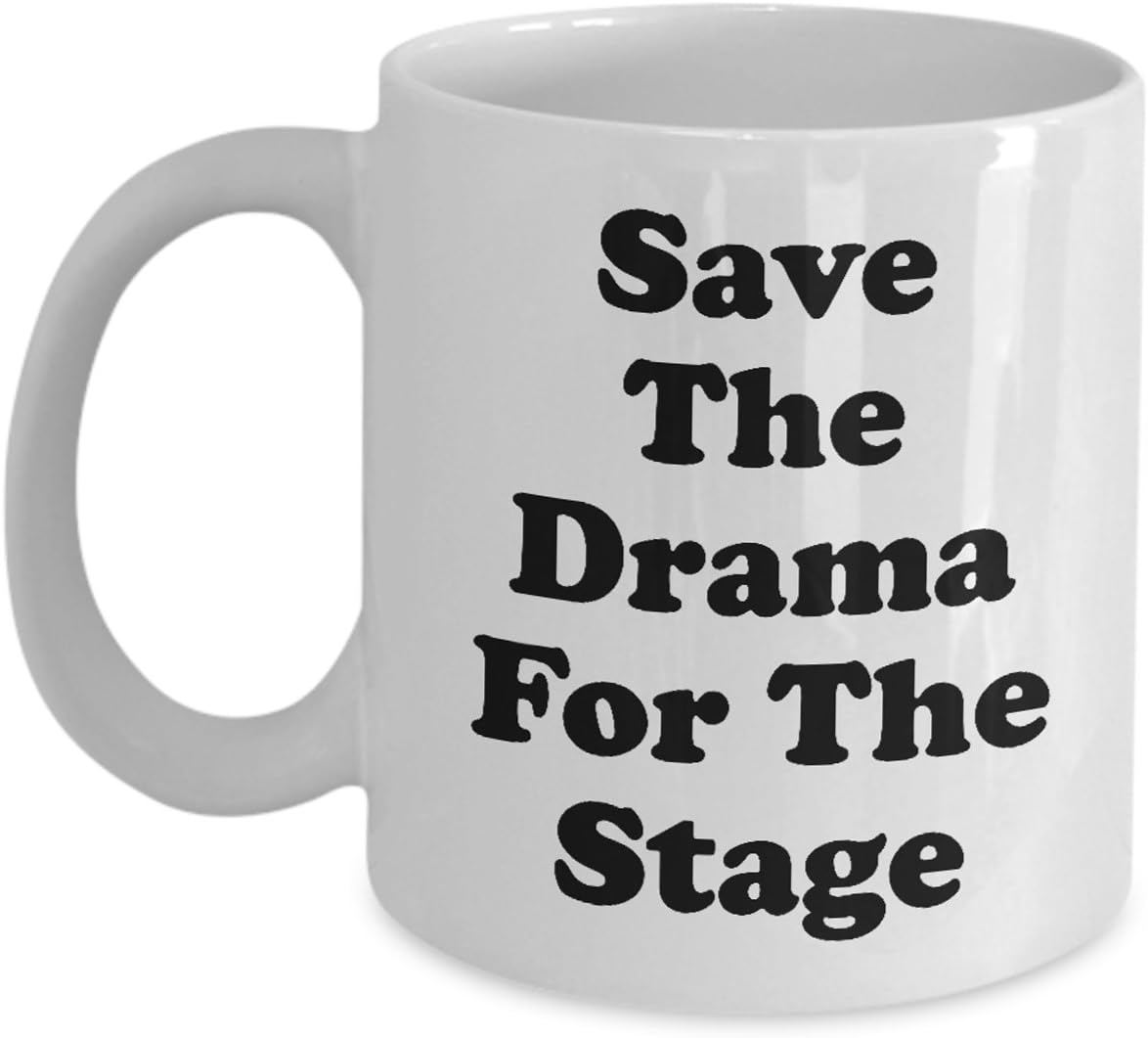 Amazon.com: Save The Drama For The Stage - Funny Cute Gifts For Acting ...