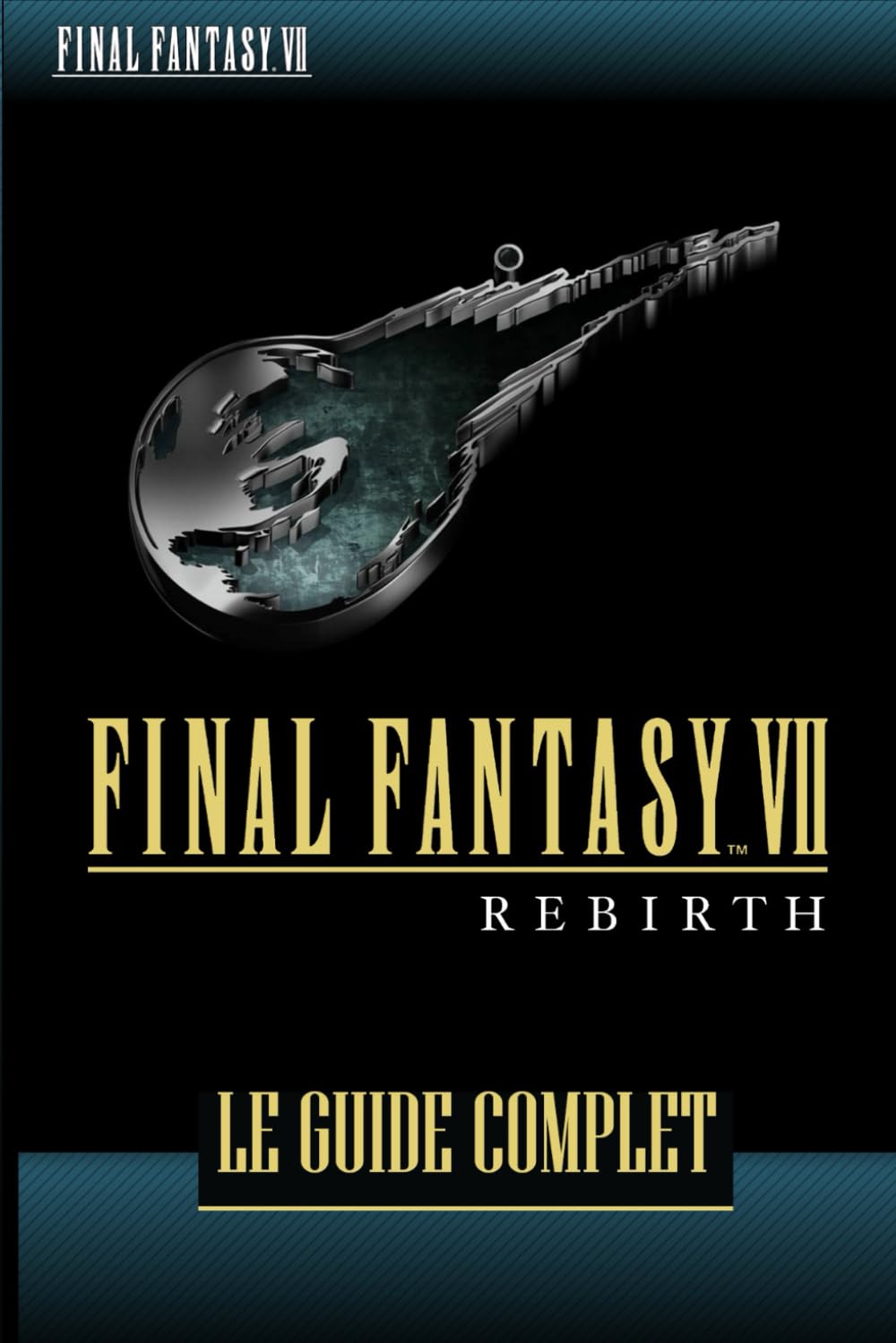 FINAL FANTASY 7 REBIRTH: Le Guide Complet : Arvidsson, Filip: Amazon.fr ...