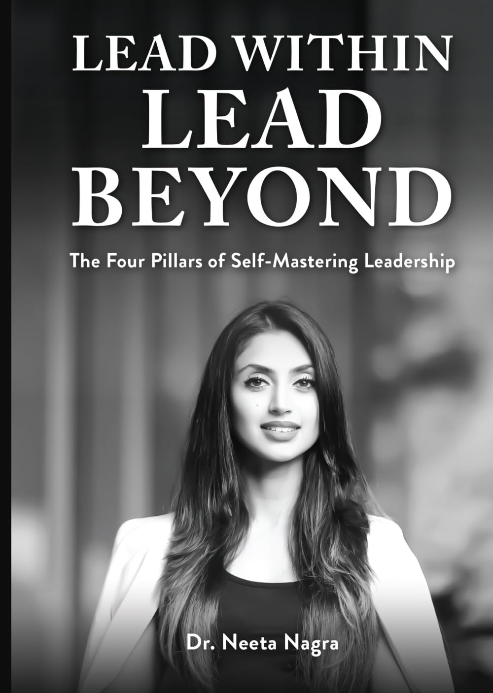 Lead Within, Lead Beyond: The Four Pillars of Self-Mastering Leadership ...