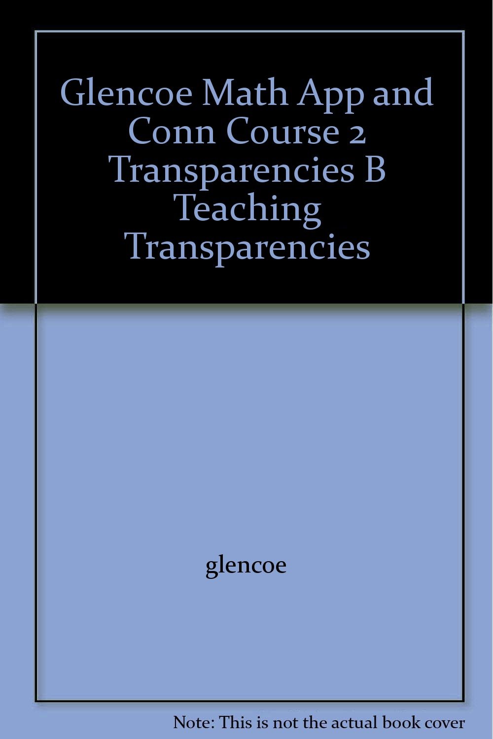 Glencoe Math App and Conn Course 2 Transparencies B Teaching ...