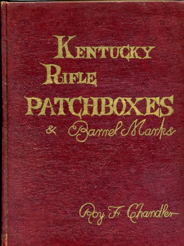 Kentucky rifle patchboxes & barrel marks,: Chandler, Roy: Amazon.com: Books