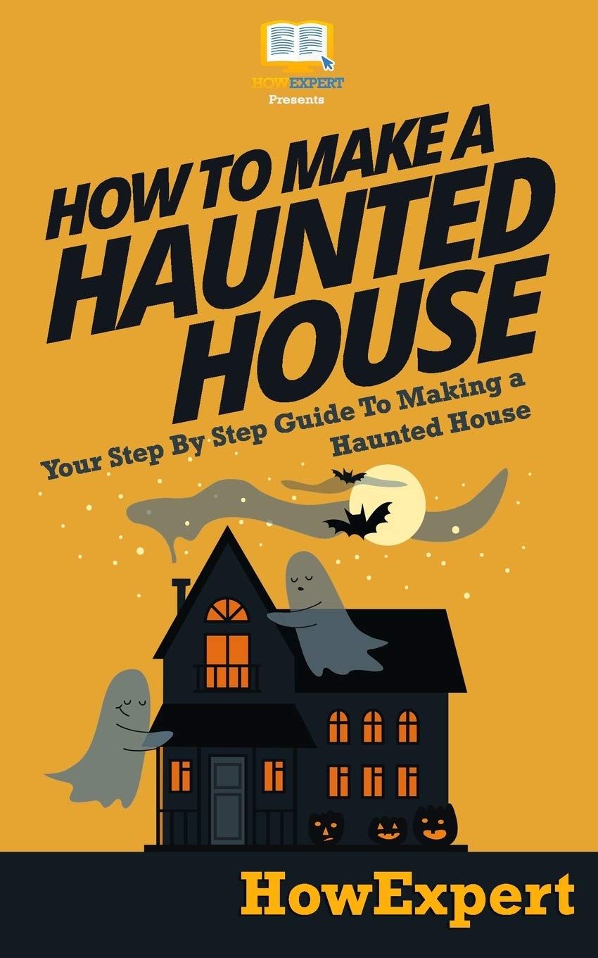 How To Make a Haunted House - Your Step-By-Step Guide To Making a ...