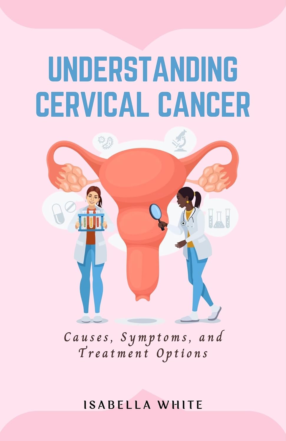 Understanding Cervical Cancer: Causes, Symptoms, and Treatment Options ...