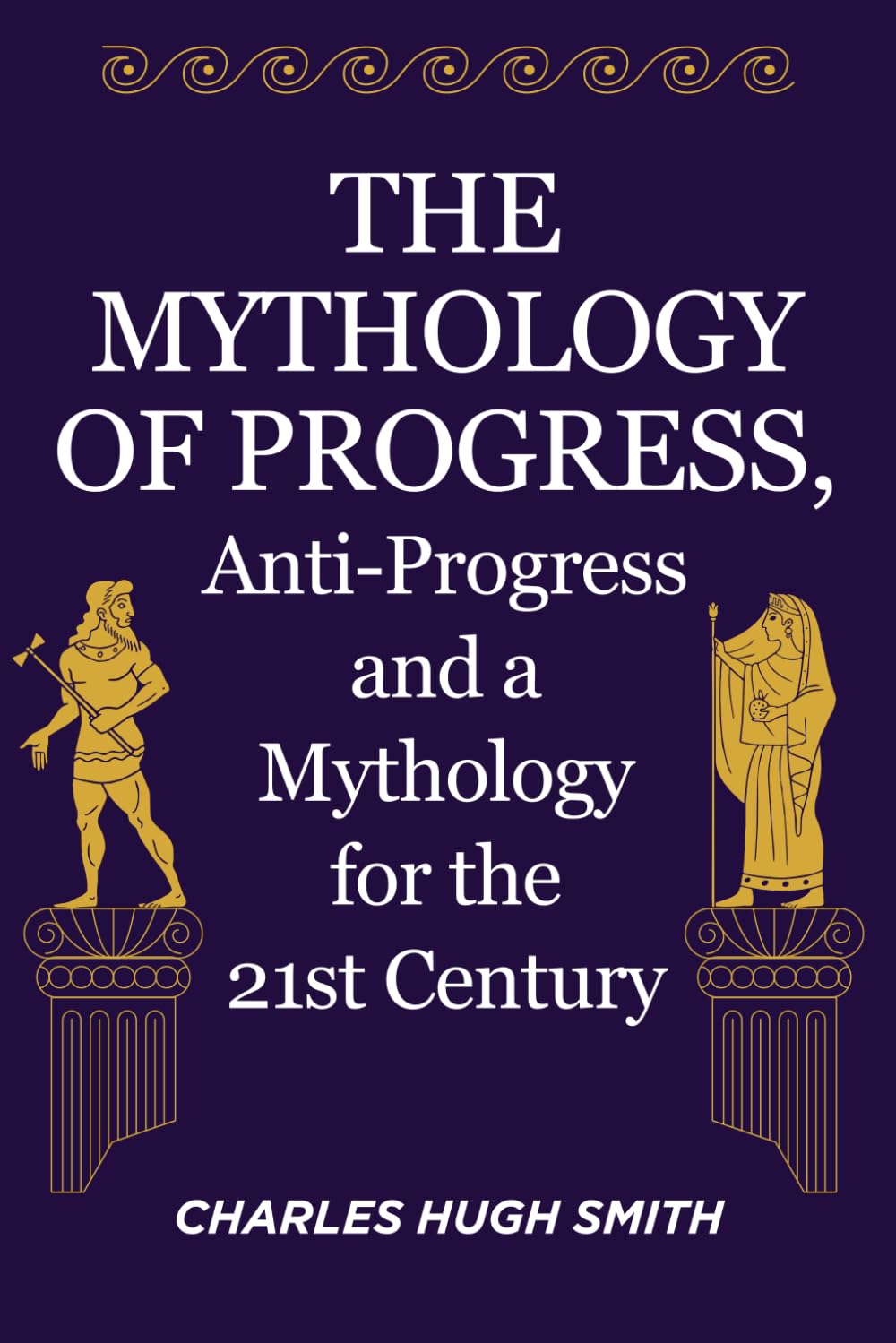 The Mythology of Progress, Anti-Progress and a Mythology for the 21st ...
