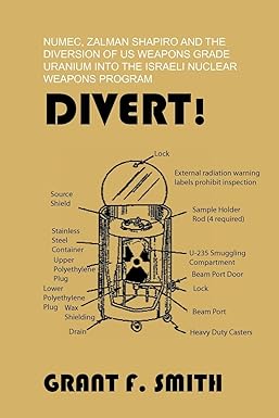Divert!: Numec, Zalman Shapiro and the Diversion of Us Weapons Grade ...