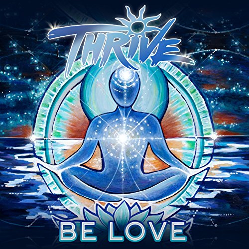 Écouter Be Love par Thrive sur Amazon Music Unlimited