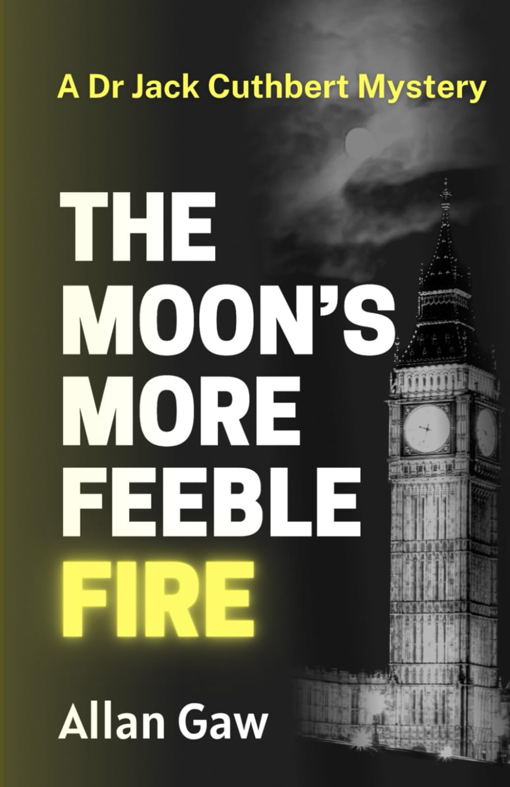The Moon's More Feeble Fire: A Dr Jack Cuthbert Mystery (The Dr Jack ...