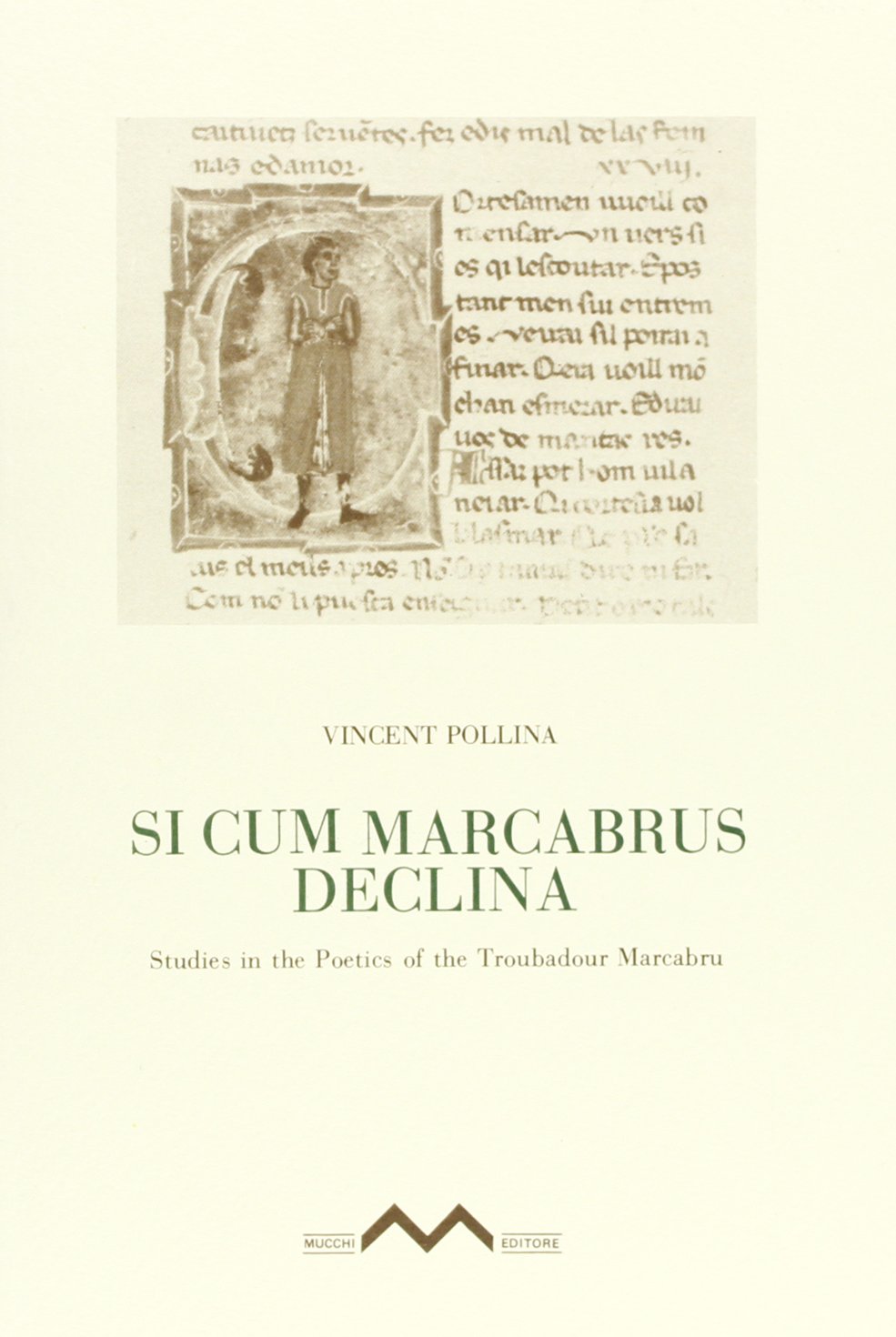 Si cum Marcabrus declina: Studies in the poetics of the troubadour ...