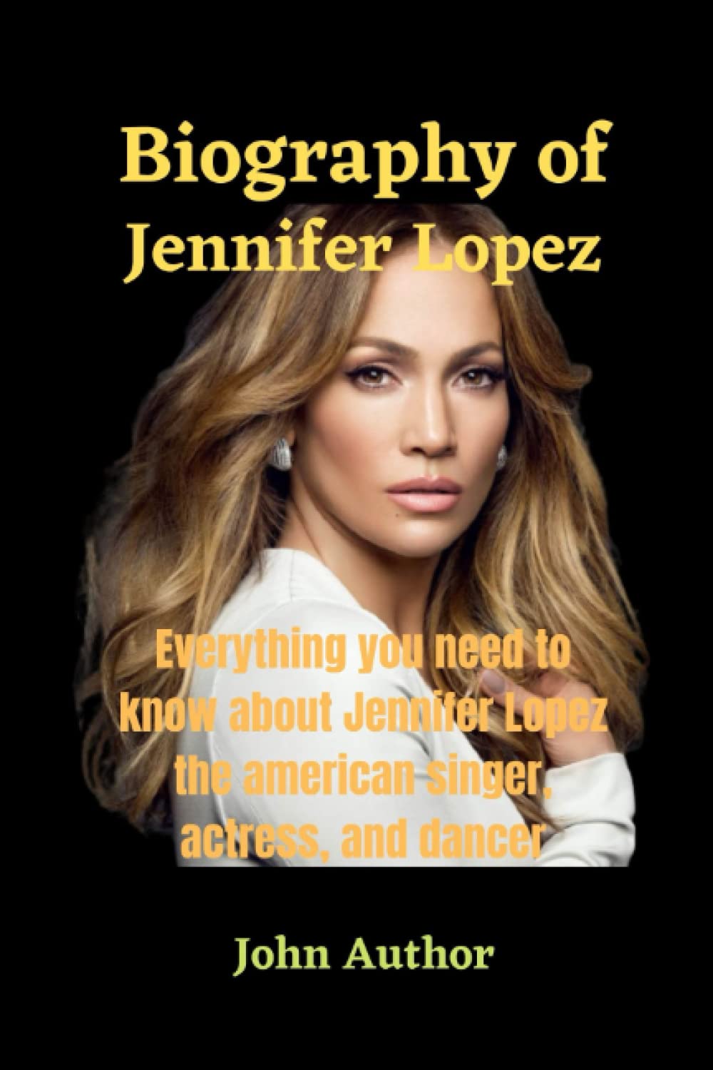 Buy Biography of Jennifer Lopez: Everything you need to know about ...