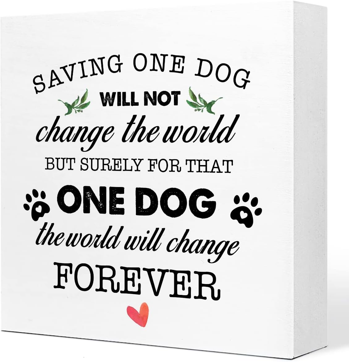 Amazon.com: Saving One Dog Will Not Change the World Wooden Sign Desk ...