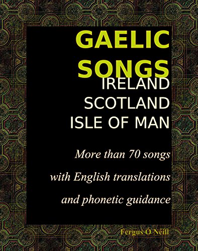 GAELIC SONGS Ireland - Scotland - Isle of Man: More than 70 songs with ...