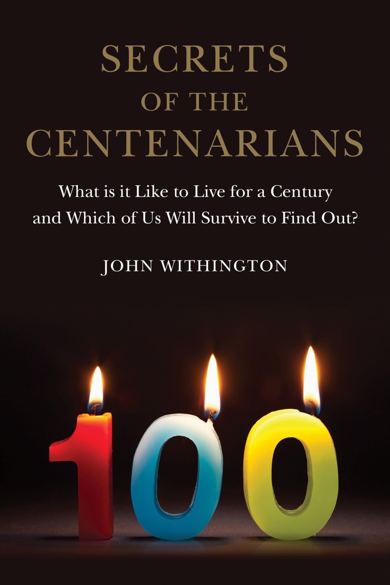 Secrets of the Centenarians: What is it Like to Live for a Century and ...