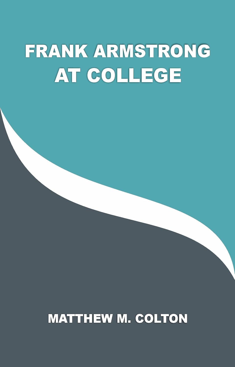 Frank Armstrong at College eBook : Matthew M. Colton: Amazon.in: Kindle ...