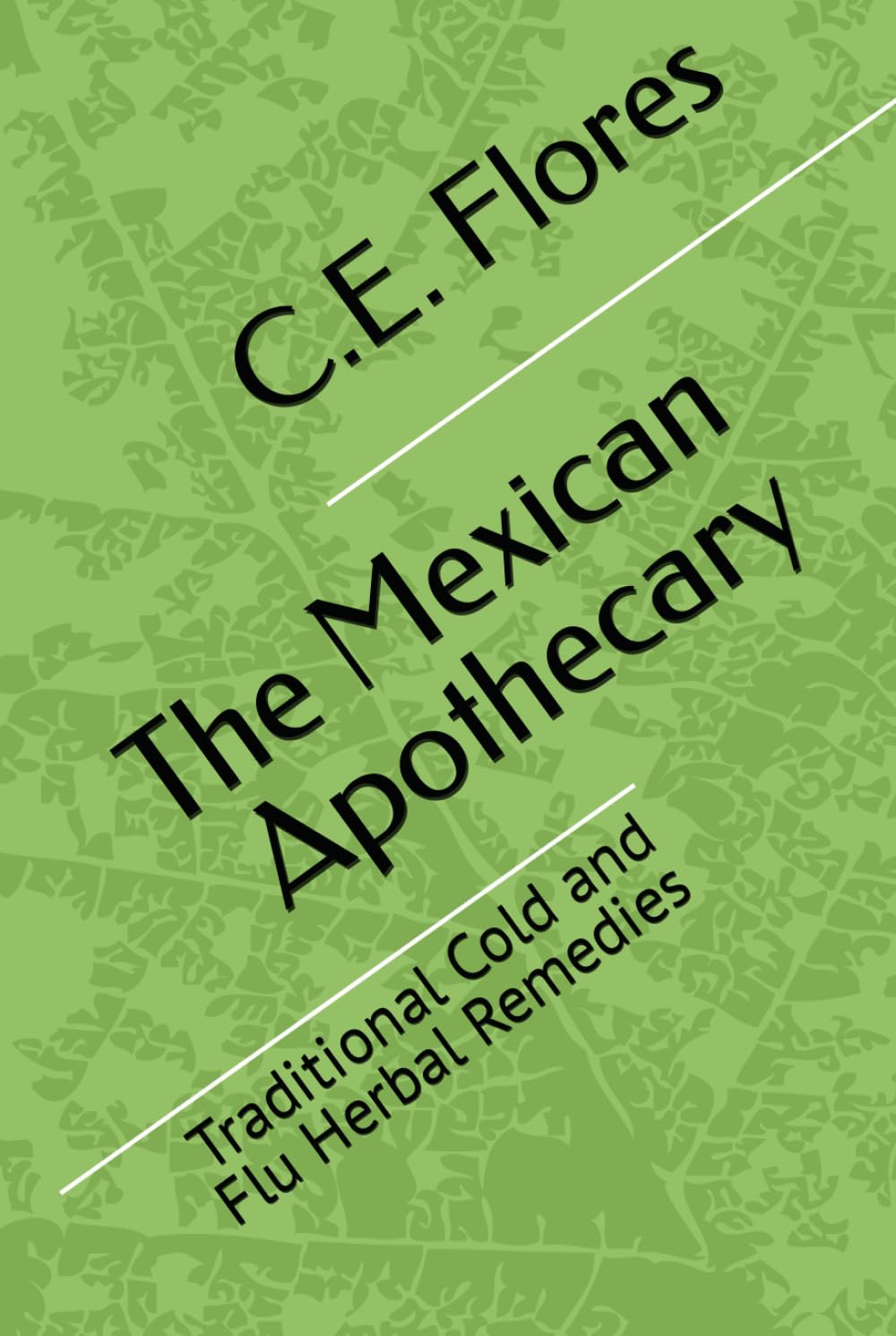 The Mexican Apothecary: Traditional Cold and Flu Herbal Remedies ...