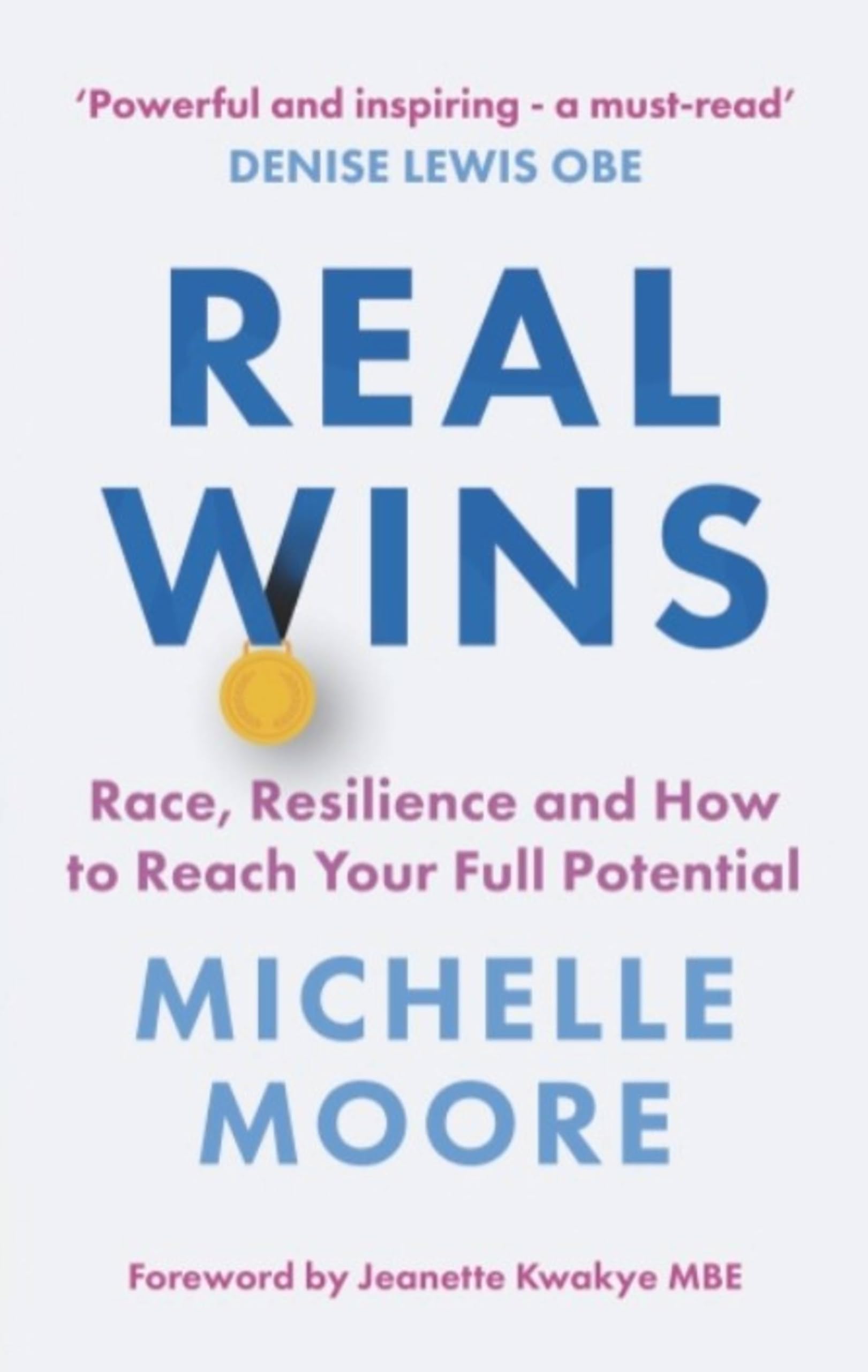Real Wins: Race, Resilience and How to Reach Your Full Potential: Moore ...