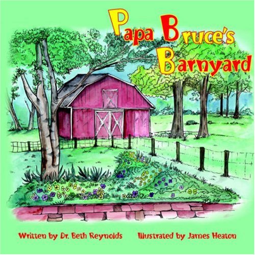 Papa Bruce's Barnyard: Reynolds, Dr Beth: 9781413499353: Amazon.com: Books