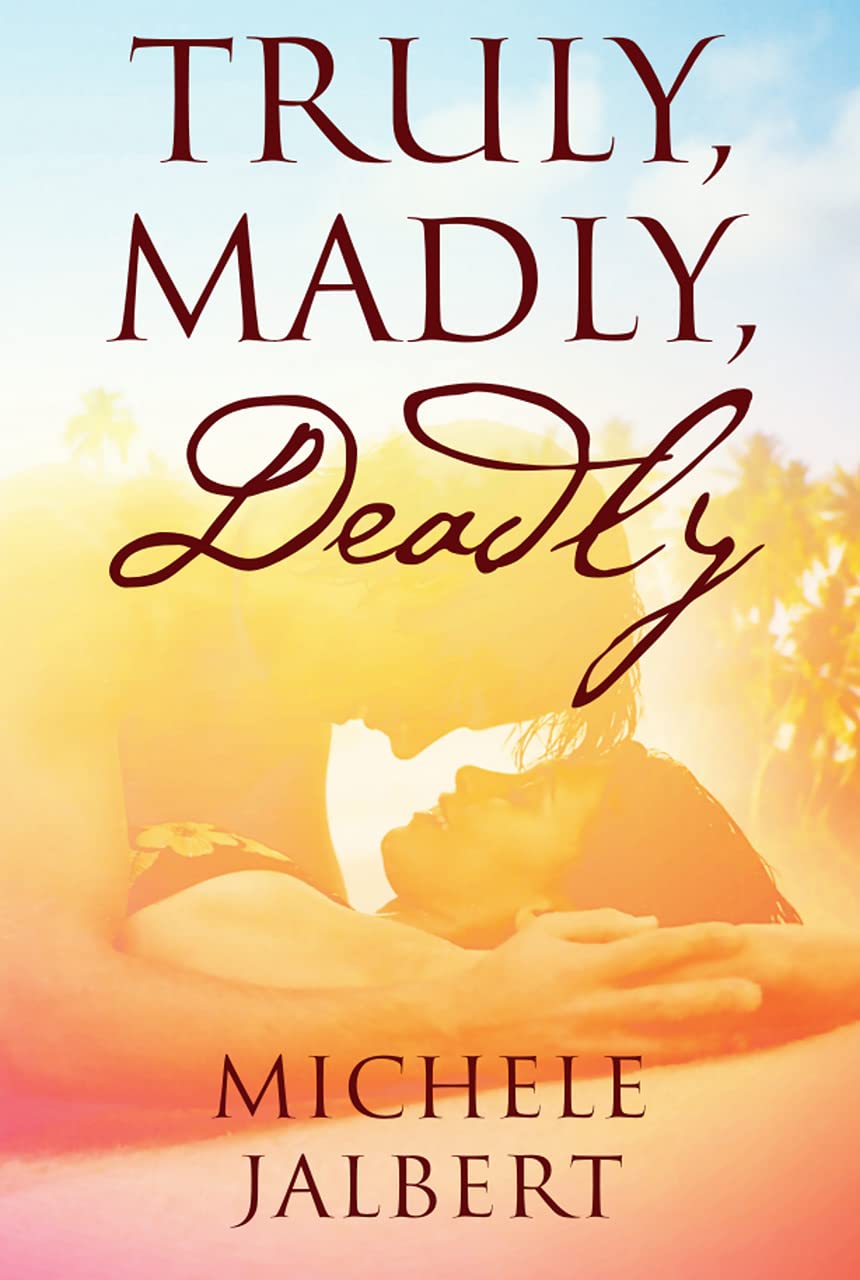 Truly, Madly, Deadly - Kindle edition by Jalbert, Michele . Romance ...