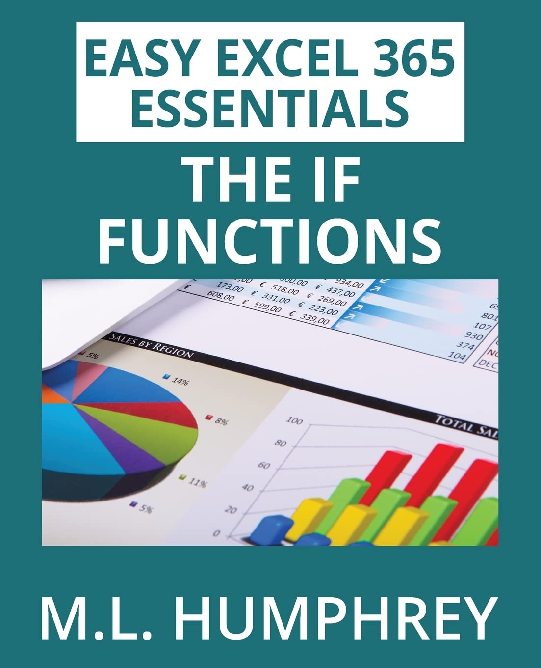 Excel 365 The IF Functions (Easy Excel 365 Essentials): Humphrey, M.L.: 9781637440940: Amazon ...