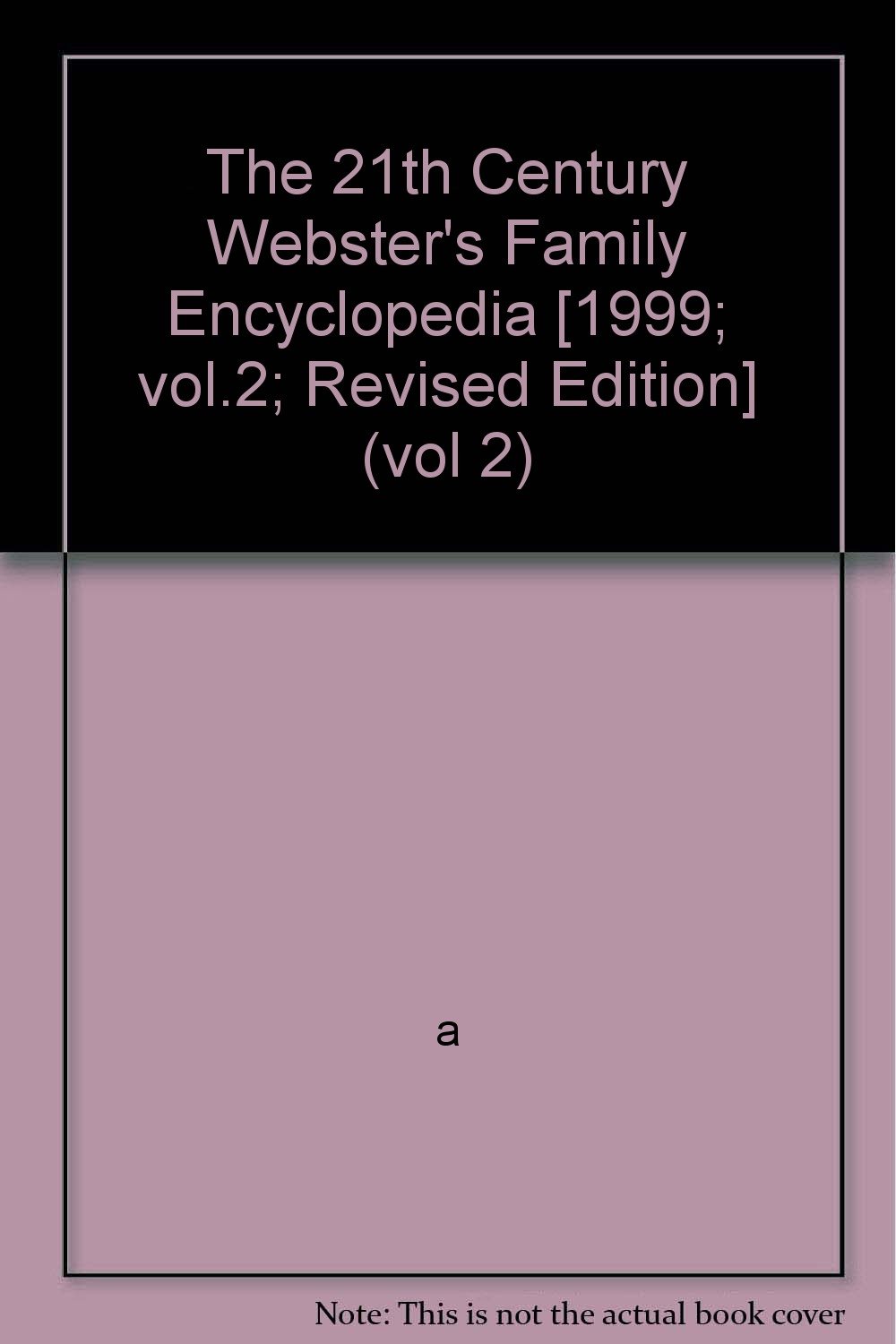 The 21th Century Webster's Family Encyclopedia [1999; vol.2; Revised ...