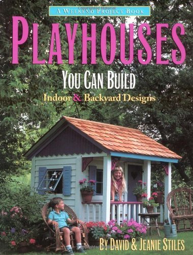Playhouses You Can Build: Indoor and Backyard Designs (Weekend Project ...