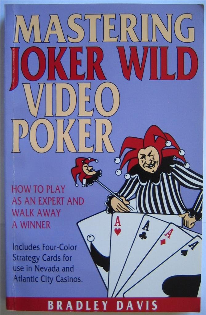 Mastering Joker Wild Video Poker -: Bradley Davis -: Amazon.com: Books