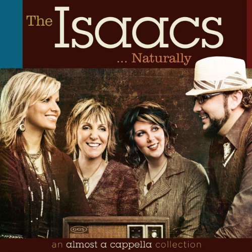 The Isaacs Naturally: An Almost A Cappella Collection : The Isaacs ...