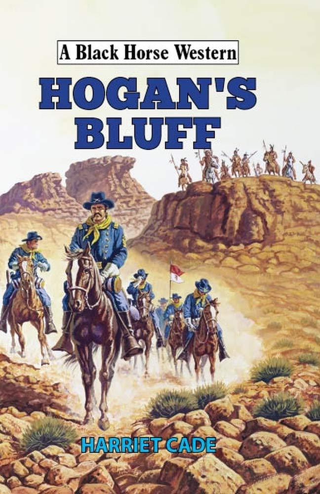 Hogan's Bluff (Black Horse Western): Cade, Harriet: 9780719828775 ...