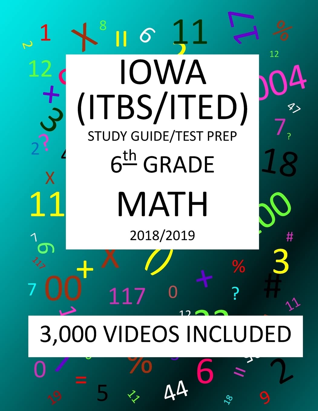 6th Grade IOWA ITBS ITED, 2019 MATH, Test Prep: 6th Grade IOWA TEST of ...