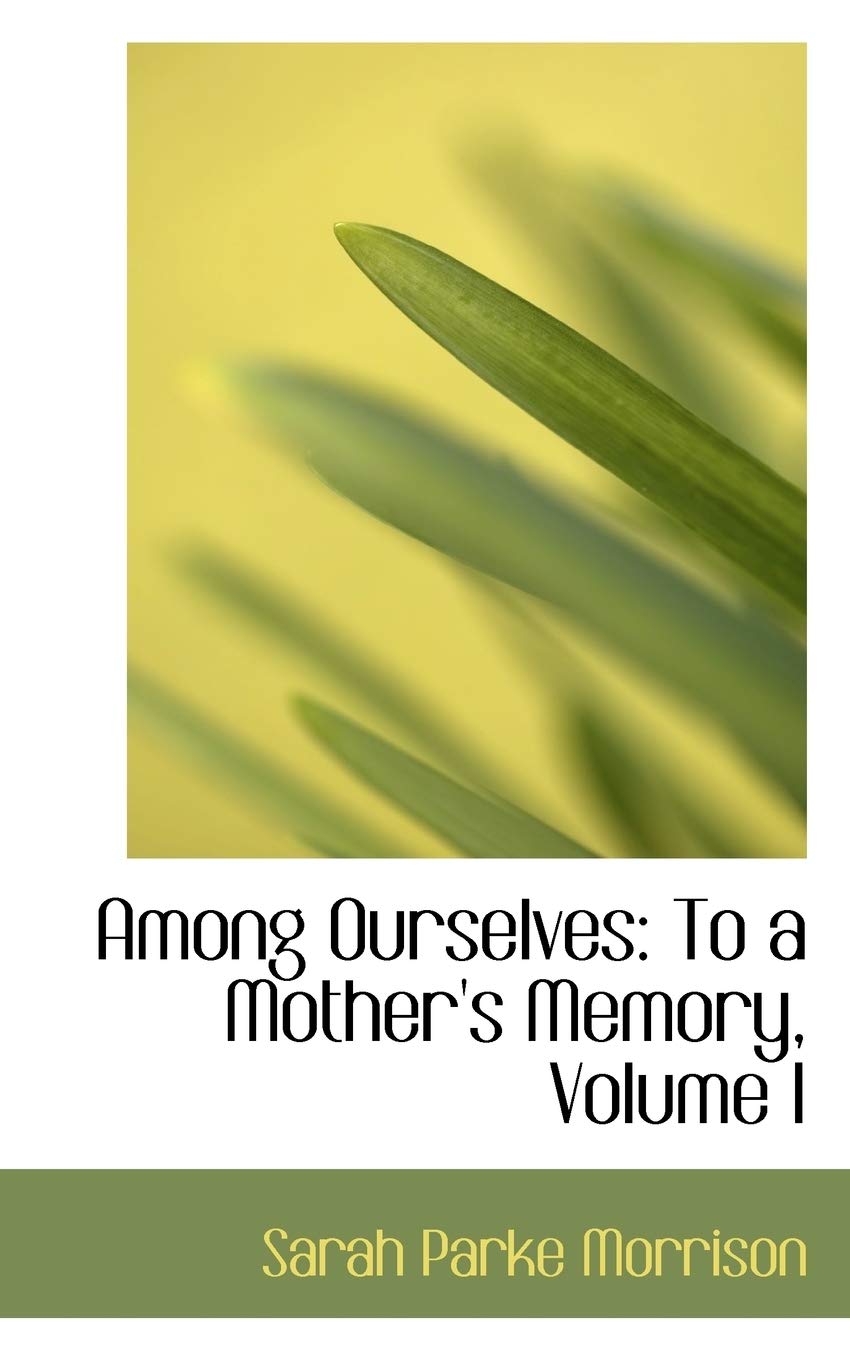 Among Ourselves: To a Mother's Memory: Morrison, Sarah Parke ...