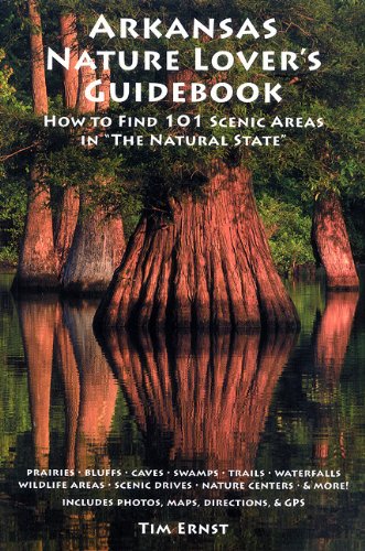 Arkansas Nature Lover's Guidebook: How to Find 101 Scenic Areas in "The ...