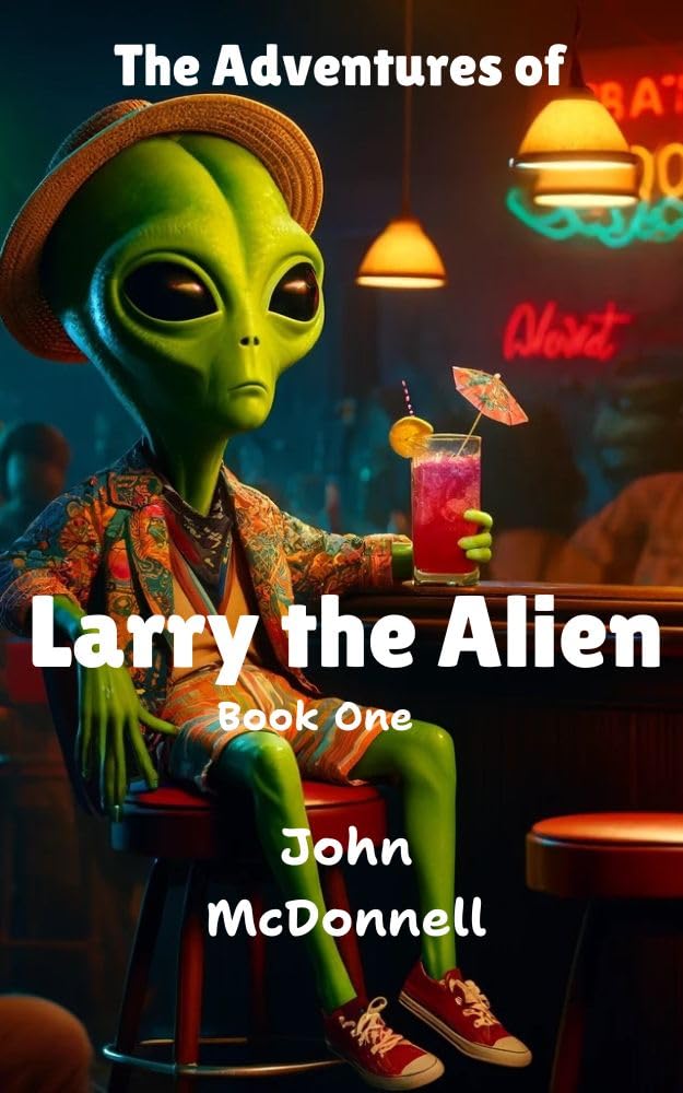 Amazon.com: The Adventures Of Larry The Alien eBook : McDonnell, John ...